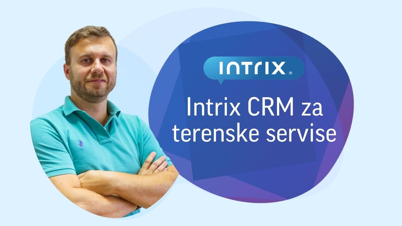 Intrix za organizaciju i automatizaciju terenskih servisa | INTRIX